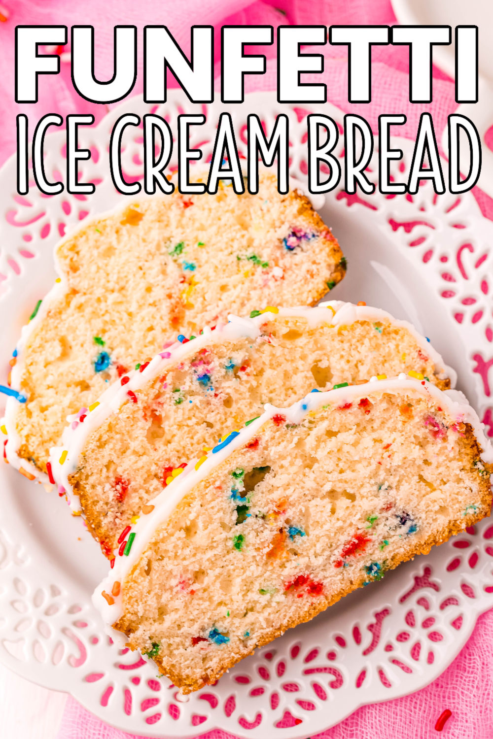 Funfetti Ice Cream Bread • Bread Booze Bacon
